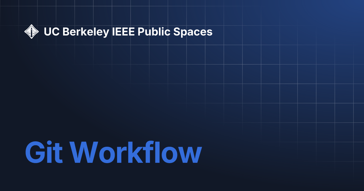 Git Workflow | UC Berkeley IEEE Public Spaces